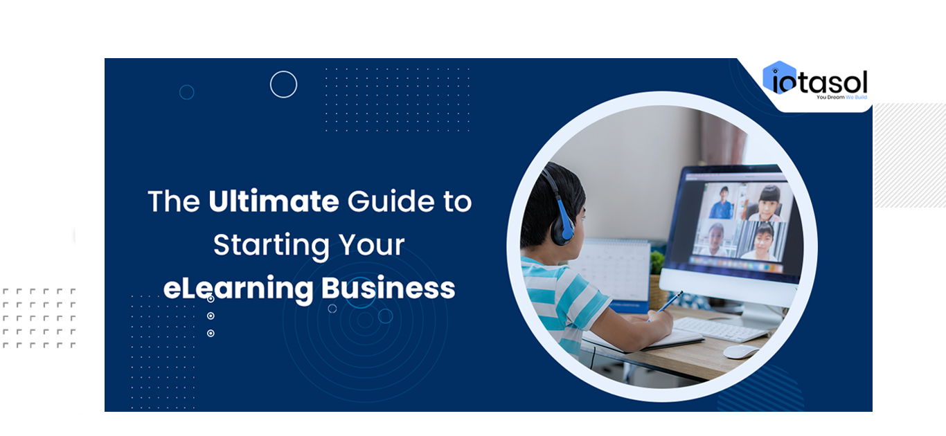 The Ultimate Guide to Starting Your eLearning Business
